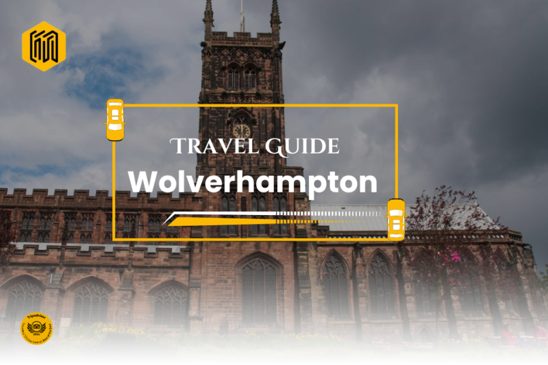 Wolverhampton Travel Guide & Tips At MiniCabRide LTD